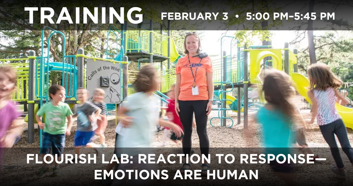 Training: Flourish Lab: Reaction to Response - Emotions are Human ...